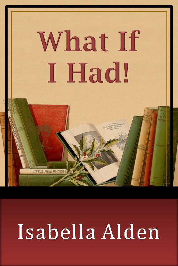 Free Read: What If I Had! – Isabella Alden